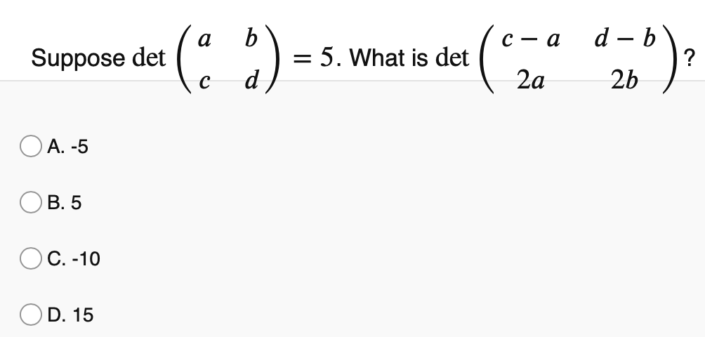 Solved b ) Suppose det / a (c-a = 5. What is det ( 2a d-b) | Chegg.com