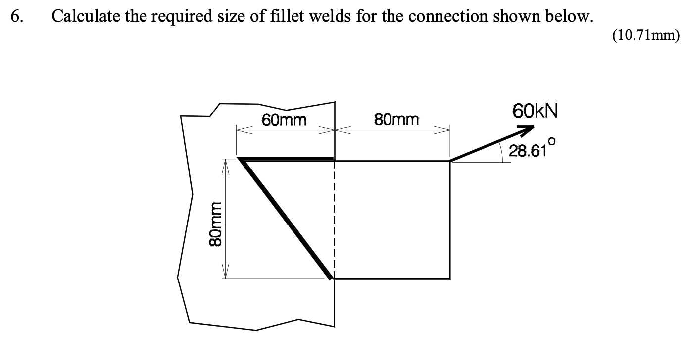 6. Calculate the required size of fillet welds for | Chegg.com