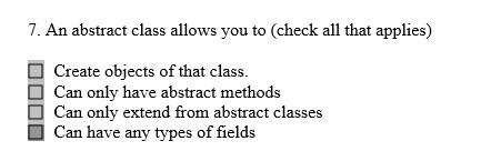 Solved 7. An abstract class allows you to check all that | Chegg.com