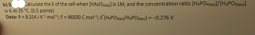 Solved b)(( Calculate the E of the cell when [HASO2(aq)] is | Chegg.com