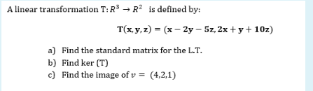 Solved A linear transformation T:R3 + R2 is defined by: T(x, | Chegg.com