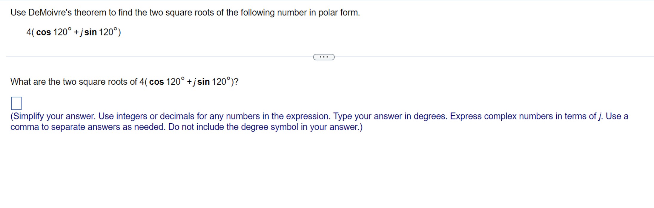 Solved Use DeMoivre's theorem to find the two square roots | Chegg.com