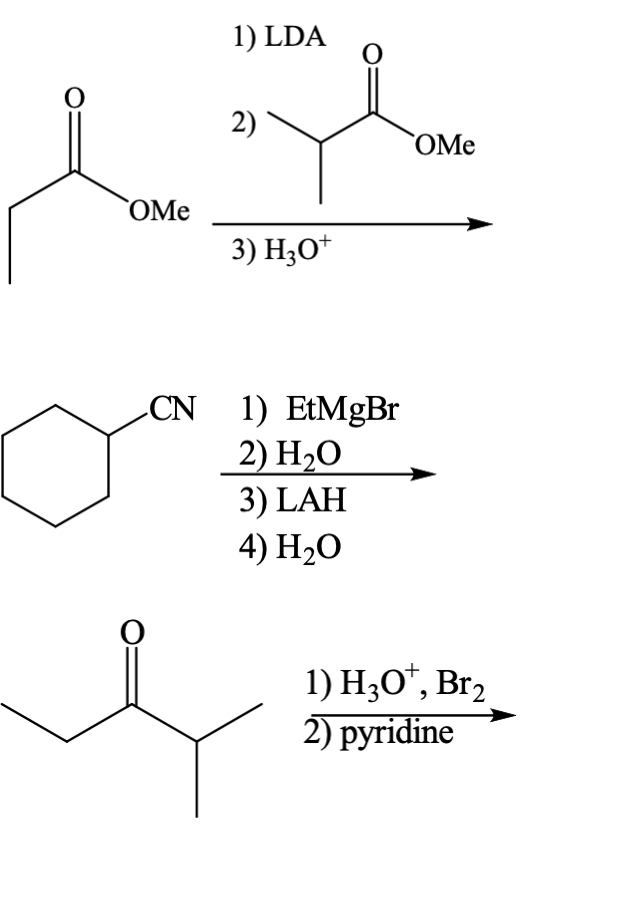 Solved 1) LDA O o 2) ОMe OME 3) H30+ CN 1) EtMgBr 2) HO 3) | Chegg.com