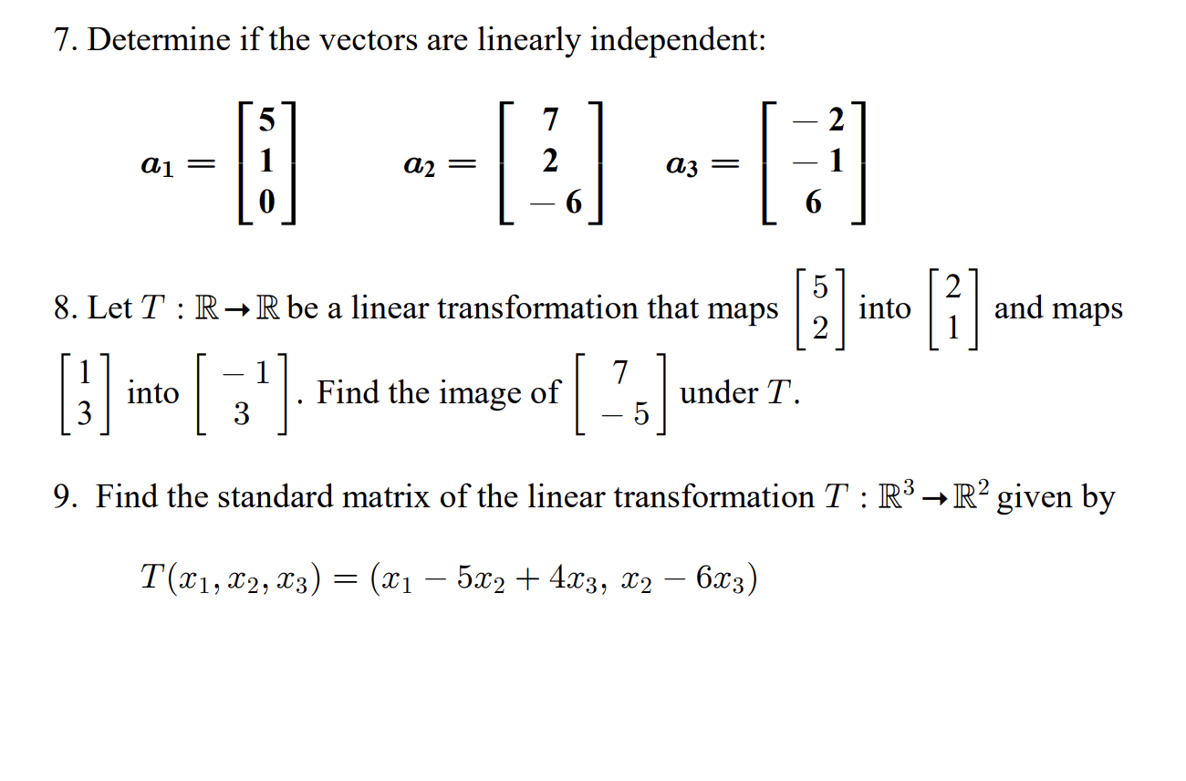 Solved 7. Determine if the vectors are linearly independent: | Chegg.com