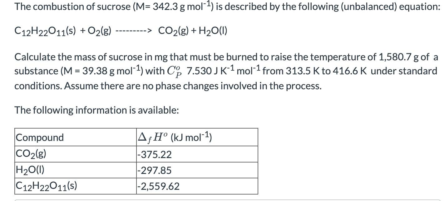 Solved The combustion of sucrose (M=342.3 g mol−1) is | Chegg.com