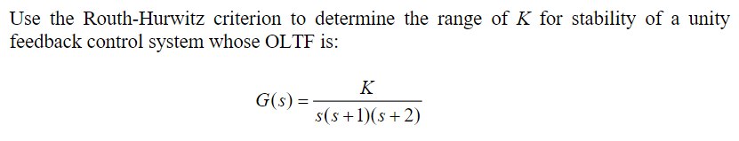 Solved Use the Routh-Hurwitz criterion to determine the | Chegg.com