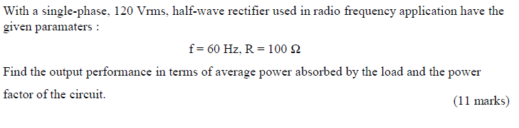 Solved With a single-phase, 120 Vrms, half-wave rectifier | Chegg.com