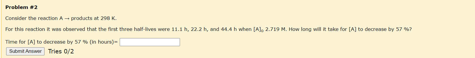 Solved Problem #2 Consider the reaction A → products at 298 | Chegg.com Solved Problem #2 Consider the reaction A → products at 298 | Chegg.com
