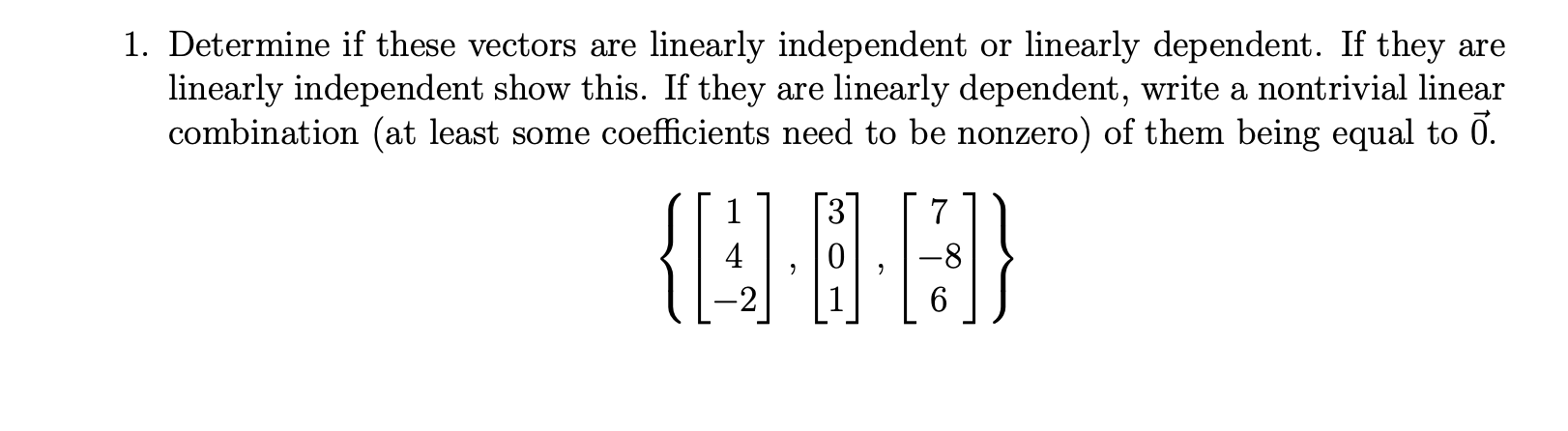 Solved Determine if these vectors are linearly independent | Chegg.com