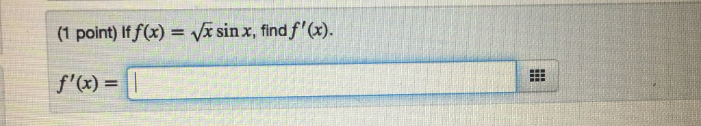 Solved (1 point) if f(x) = (x sinx, find f'(x). f'(x) = 1 | Chegg.com