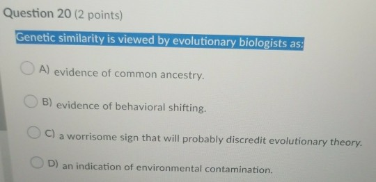 Solved Question 20 (2 points) Genetic similarity is viewed | Chegg.com