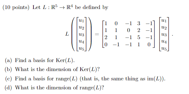 Solved (10 points) Let L: R5 + R4 be defined by u 11 112 12 | Chegg.com
