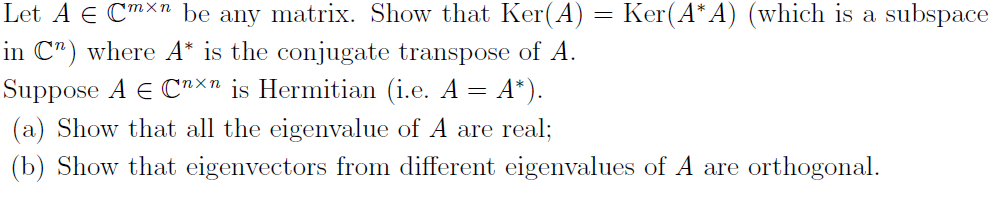 Solved Let A E Cmxn be any matrix. Show that Ker(A) = Ker(A* | Chegg.com
