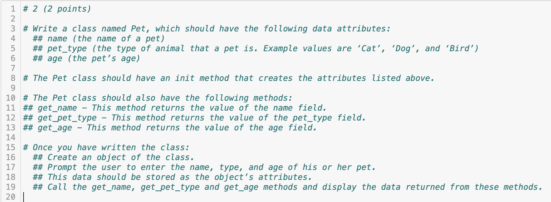 Solved \# Write a class named Pet, which should have the | Chegg.com