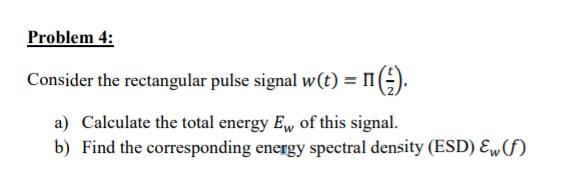 Solved a)Calculate the total energy 𝐸𝑤 of this signal. b) | Chegg.com