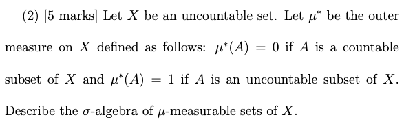 Solved (2) [5 marks) Let X be an uncountable set. Let u* be | Chegg.com