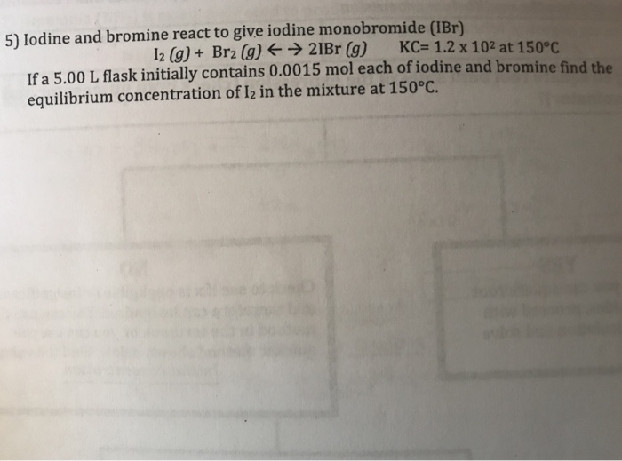 Solved 5) Iodine and bromine react to give iodine | Chegg.com
