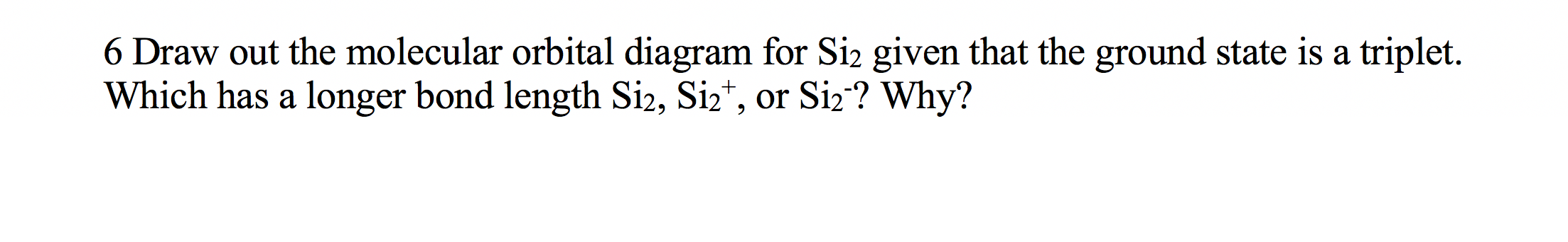 Solved 6 Draw out the molecular orbital diagram for Si2 | Chegg.com