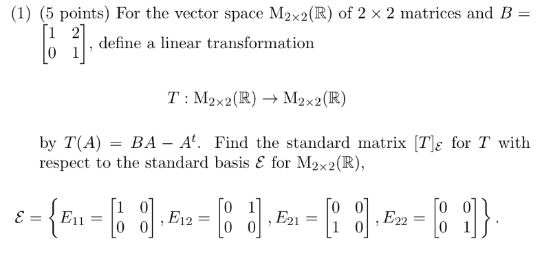Solved (1) (5 points) For the vector space M2×2(R) of 2×2 | Chegg.com