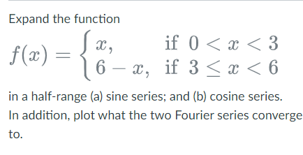 Solved Expand the function f(x)={x,6−x, if 0 | Chegg.com