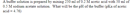 Solved A buffer solution is prepared by mixing 250ml of 0.2M | Chegg.com