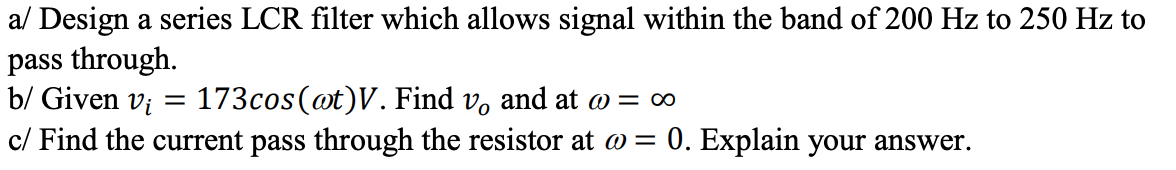 Solved a/ Design a series LCR filter which allows signal | Chegg.com