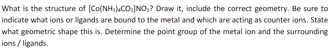 Solved What is the structure of [Co(NH3)4CO3]NO3 ? Draw it, | Chegg.com