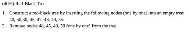 Solved (40\%) Red-Black Tree 1. Construct a red-black tree | Chegg.com