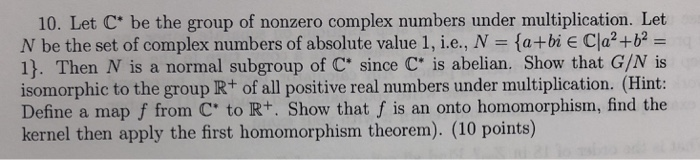 Solved 10. Let C" be the group of nonzero complex numbers | Chegg.com