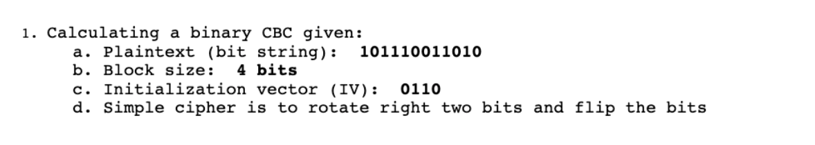 Solved 1. Calculating a binary CBC given: a. Plaintext (bit | Chegg.com