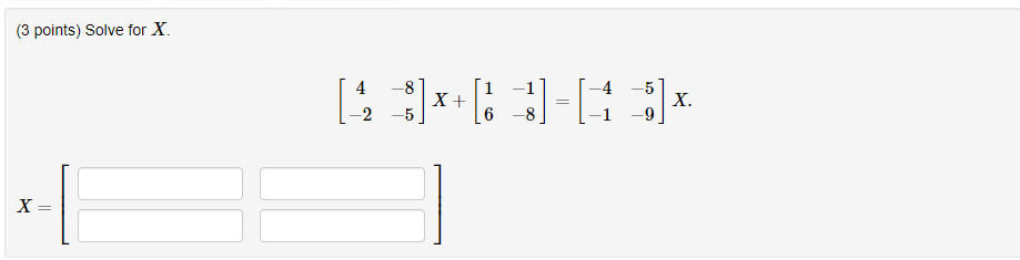 Solved (3 points) Solve for X. 1 4 -5 4 - 8 -2 5 X + :) X. 8 | Chegg.com Solved (3 points) Solve for X. 1 4 -5 4 - 8 -2 5 X + :) X. 8 | Chegg.com