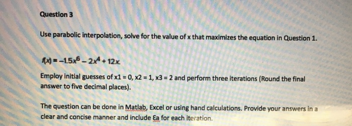 Solved Question 3 Use parabolic interpolation, solve for the | Chegg.com