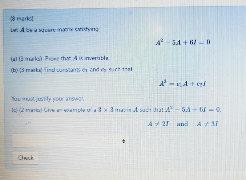 Solved (8 marks) Let A be a square matrix satisfying | Chegg.com