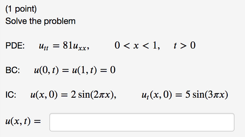 Solved (1 point) Solve the problem PDE: Utt = Utt = 81uxx, 0 | Chegg.com