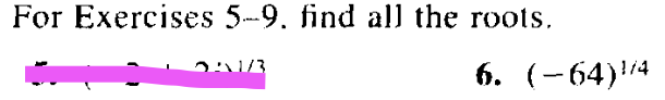 Solved For Exercises 5-9. find all the roots. 6. (−64)1/4 | Chegg.com