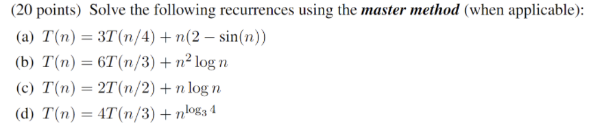Solved (20 points) Solve the following recurrences using the | Chegg.com Solved (20 points) Solve the following recurrences using the | Chegg.com