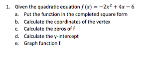 Solved 1. Given the quadratic equation f (x) = -2x2 + 4x - 6 | Chegg.com