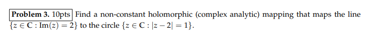 Solved Problem 3. 10pts Find a non-constant holomorphic | Chegg.com