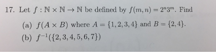 Solved 17. Let f : N × N → N be defined by f(m, n) = 2 Solved 17. Let f : N × N → N be defined by f(m, n) = 2