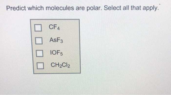 Solved Predict which molecules are polar. Select all that | Chegg.com
