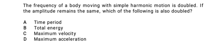 Solved The frequency of a body moving with simple harmonic | Chegg.com