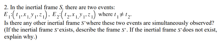 Solved 2. In the inertial frame S, there are two events: E x | Chegg.com