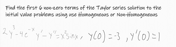 Solved Find the first 6 non-zero terms of the Taylor series | Chegg.com