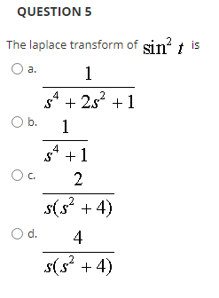 Solved The laplace transform of sin2t is s4+2s2+11 a. b. | Chegg.com