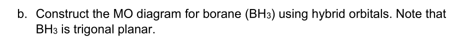 Solved 1. This problem will examine the MO diagram of BH3. | Chegg.com