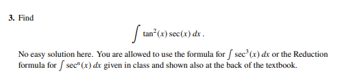 Solved 3. Find ∫tan2(x)sec(x)dx. No easy solution here. You | Chegg.com