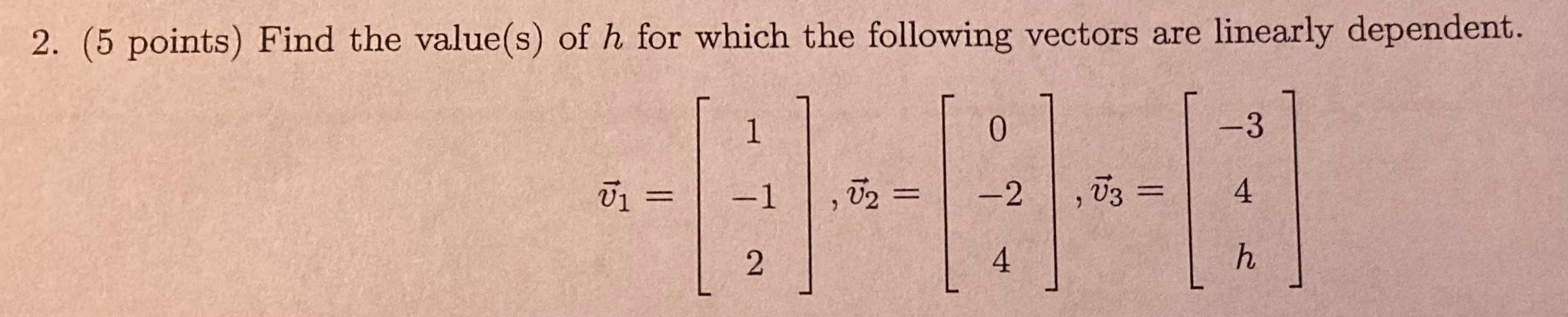 Solved 2. (5 points) Find the value(s) of h for which the | Chegg.com