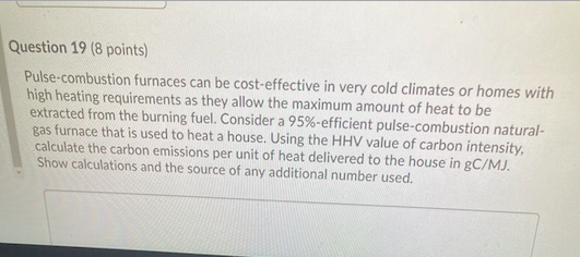 Solved Question 19 (8 points) Pulse-combustion furnaces can | Chegg.com