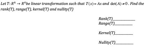 Solved Let T:R6→R6 be linear transformation such that | Chegg.com