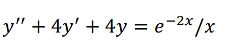Solved y′′+4y′+4y=e−2x/x | Chegg.com